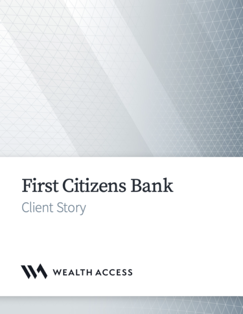First Citizens Bank Client Story | Wealth Access